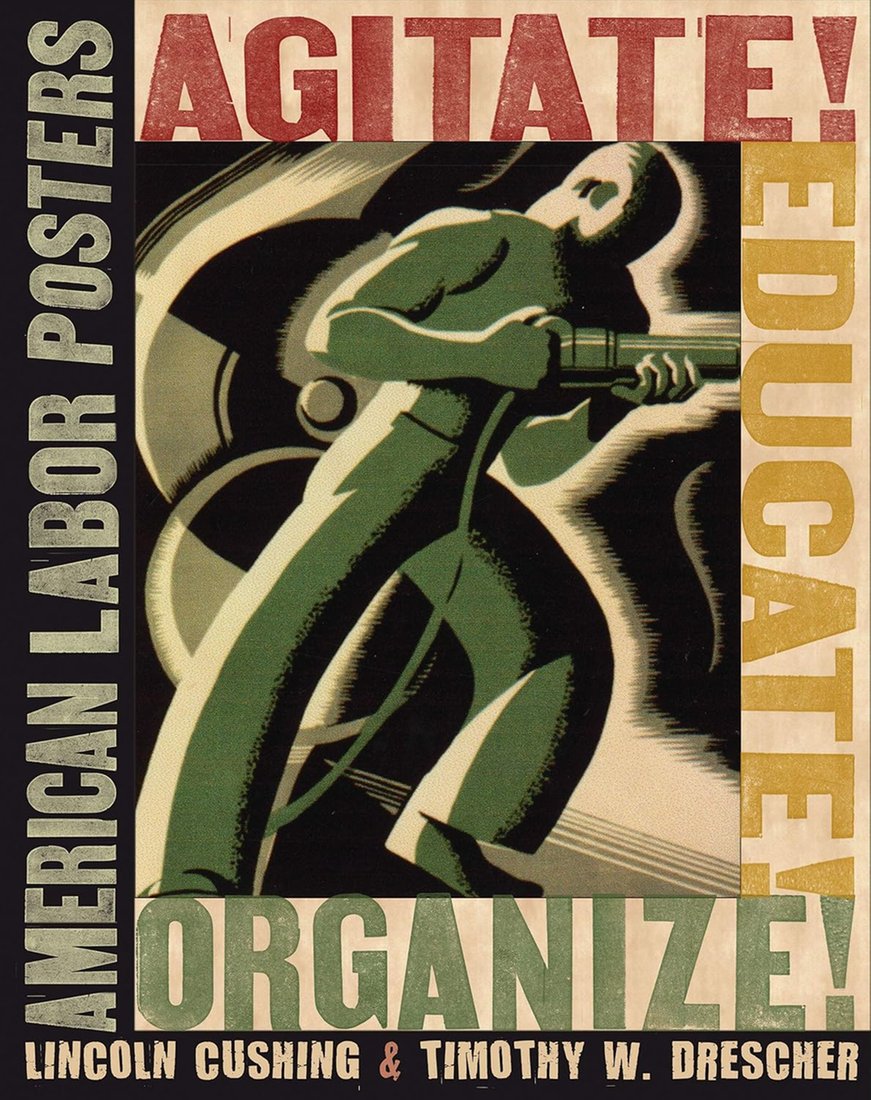 IVPDA | Agitate! Educate! Organize!: American Labor Posters | Vintage ...
